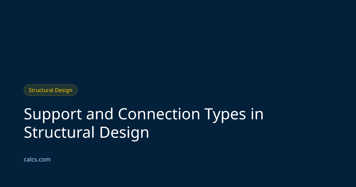 Support and Connection Types in Structural Design | Calcs.com